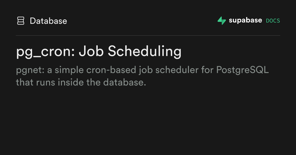 pg_cron: Job Scheduling | Supabase Docs pg_cron: Job Scheduling | Supabase Docs